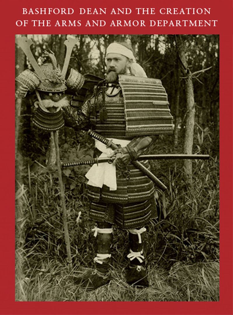 Bashford Dean and the Creation of the Arms and Armor Department | The ...